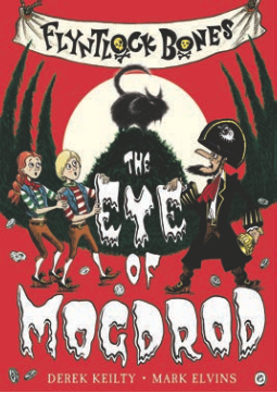 Flyntlock Bones: The Eye Of Mogdrod by Derek Keilty, illustrated by ...