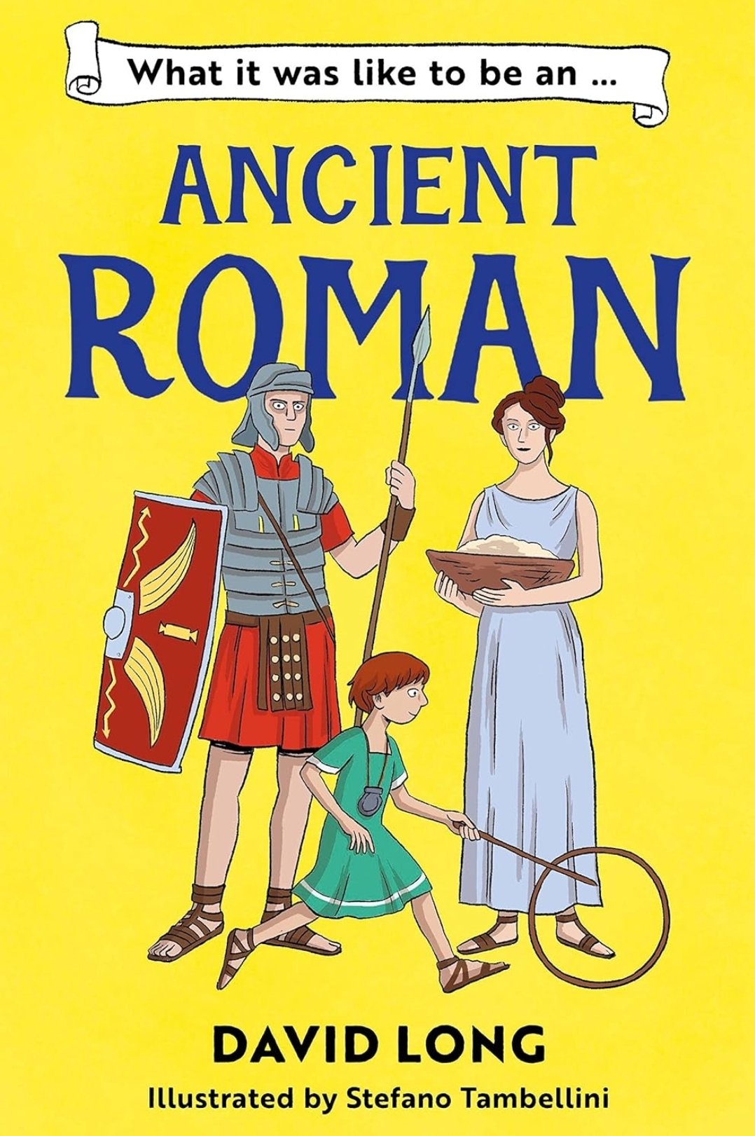 What Was It Like To Be An Ancient Roman by David Long, illustrated by ...