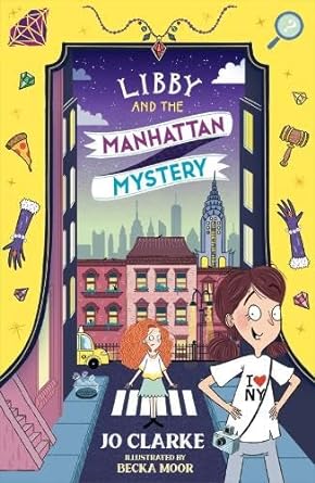 Libby And The Manhattan Mystery by Jo Clarke, illustrated by Becka Moor ...